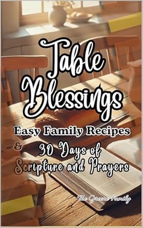 NEW RELEASE: Table Blessings: Easy Family Recipes and 30 Days of ...